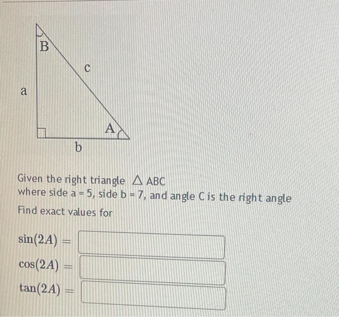 Solved Given the right triangle ABC where side a=5, side | Chegg.com