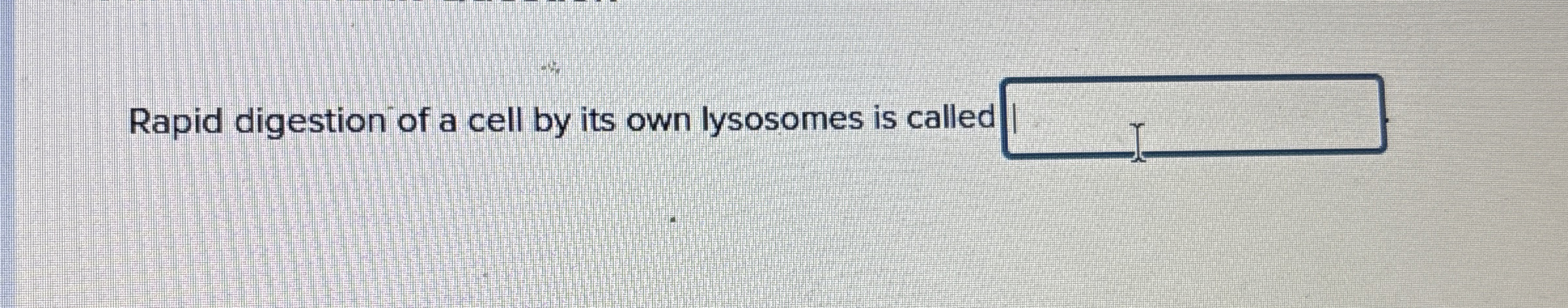 Solved Rapid digestion of a cell by its own lysosomes is | Chegg.com