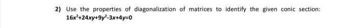 Solved 2) Use the properties of diagonalization of matrices | Chegg.com