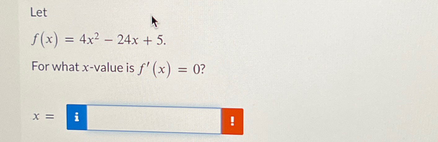 Solved Letf(x)=4x2-24x+5For what x-value is f'(x)=0 ?x= | Chegg.com