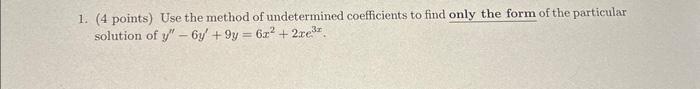 Solved 1. (4 points) Use the method of undetermined | Chegg.com
