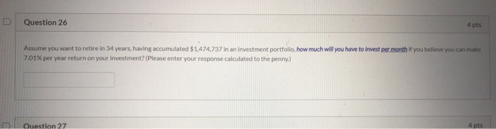 Solved Question 26 4 pts Assume you want to retire in 34 | Chegg.com Solved Question 26 4 pts Assume you want to retire in 34 | Chegg.com