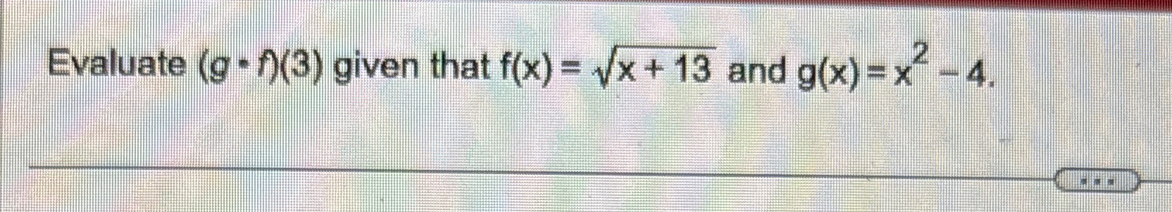 Solved Evaluate (g*f)(3) ﻿given that f(x)=x+132 ﻿and | Chegg.com