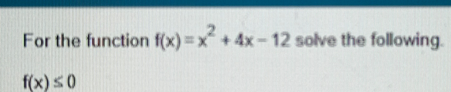 Solved For the function f(x)=x2+4x-12 ﻿solve the | Chegg.com