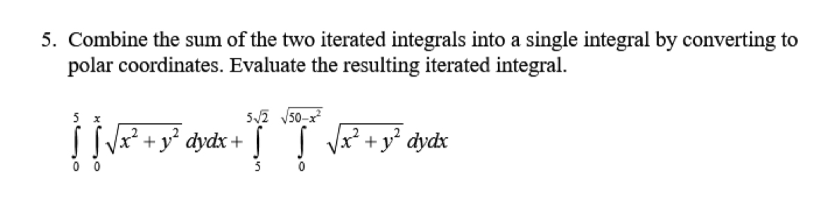 Solved Combine the sum of the two iterated integrals into a | Chegg.com