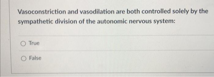 Solved Vasoconstriction and vasodilation are both controlled | Chegg.com
