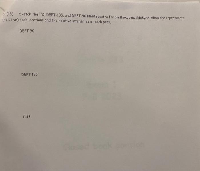 Solved 6. (15) Sketch the 13C, DEPT-135, and DEPT-90 NMR | Chegg.com