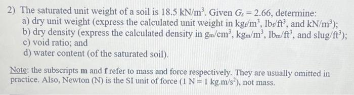Solved 2) The saturated unit weight of a soil is 18.5kN/m3. | Chegg.com