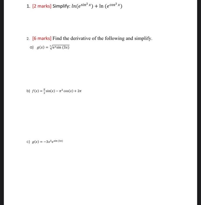 Solved 1. [2 marks] Simplify: ln(esin2x)+ln(ecos2x) 2. [6 | Chegg.com