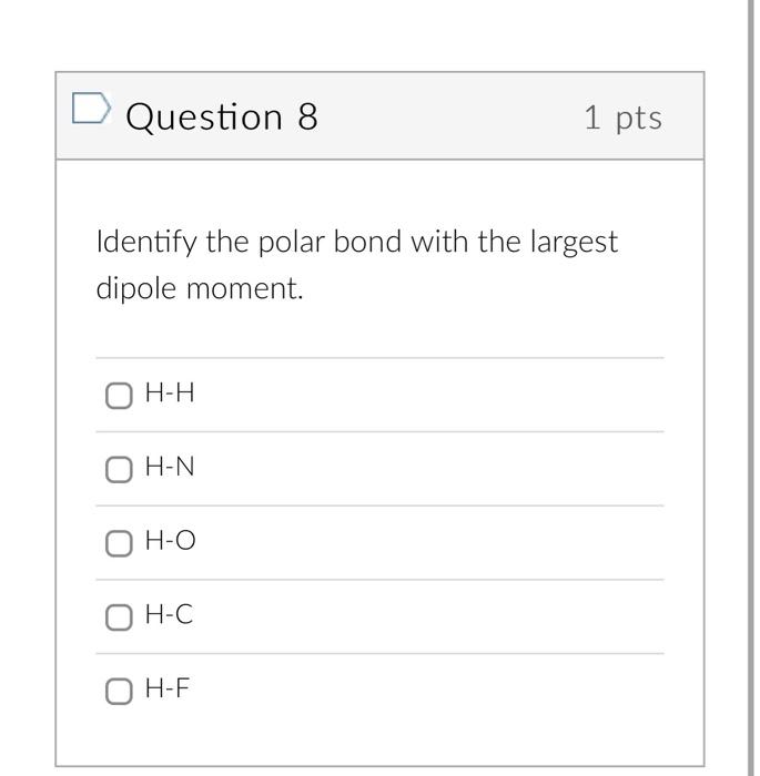 Solved Question 8 1pts Identify the polar bond with the | Chegg.com Solved Question 8 1pts Identify the polar bond with the | Chegg.com