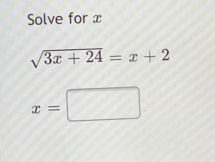 Solved Solve for x 3x + 24 = x + 2 | Chegg.com