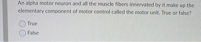 Solved An alpha motor neuron and all the muscle fibers | Chegg.com