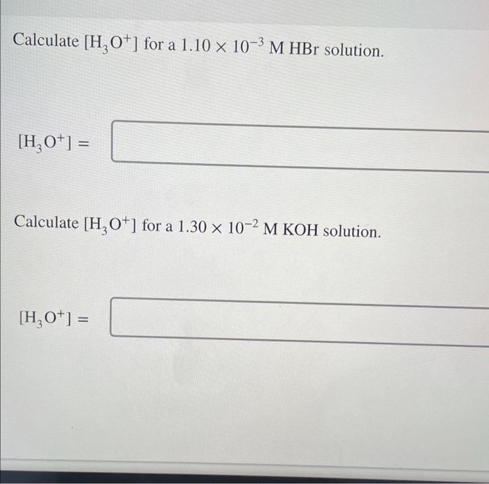 Solved Calculate [H3O+] for a 1.10 x 10-'M HBr solution. a | Chegg.com