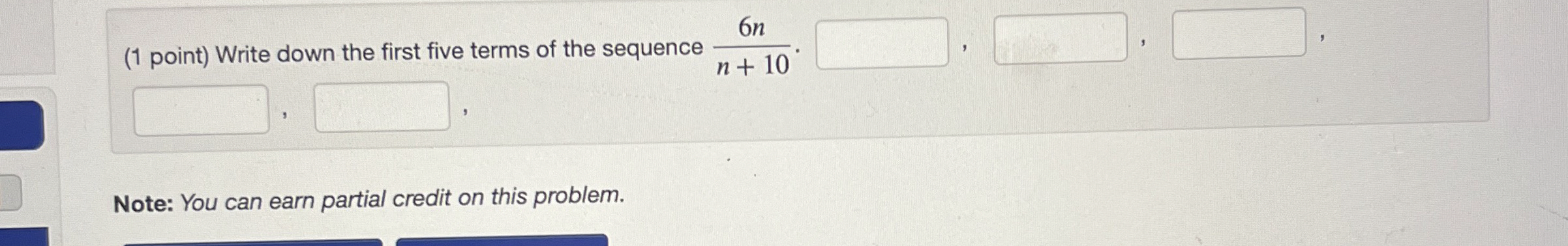 Solved (1 ﻿point) ﻿Write down the first five terms of the | Chegg.com