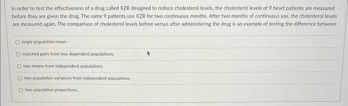 Solved In order to test the effectiveness of a drug called | Chegg.com