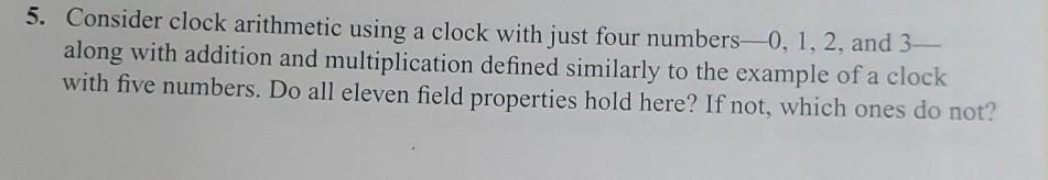 Solved 5. Consider clock arithmetic using a clock with just | Chegg.com