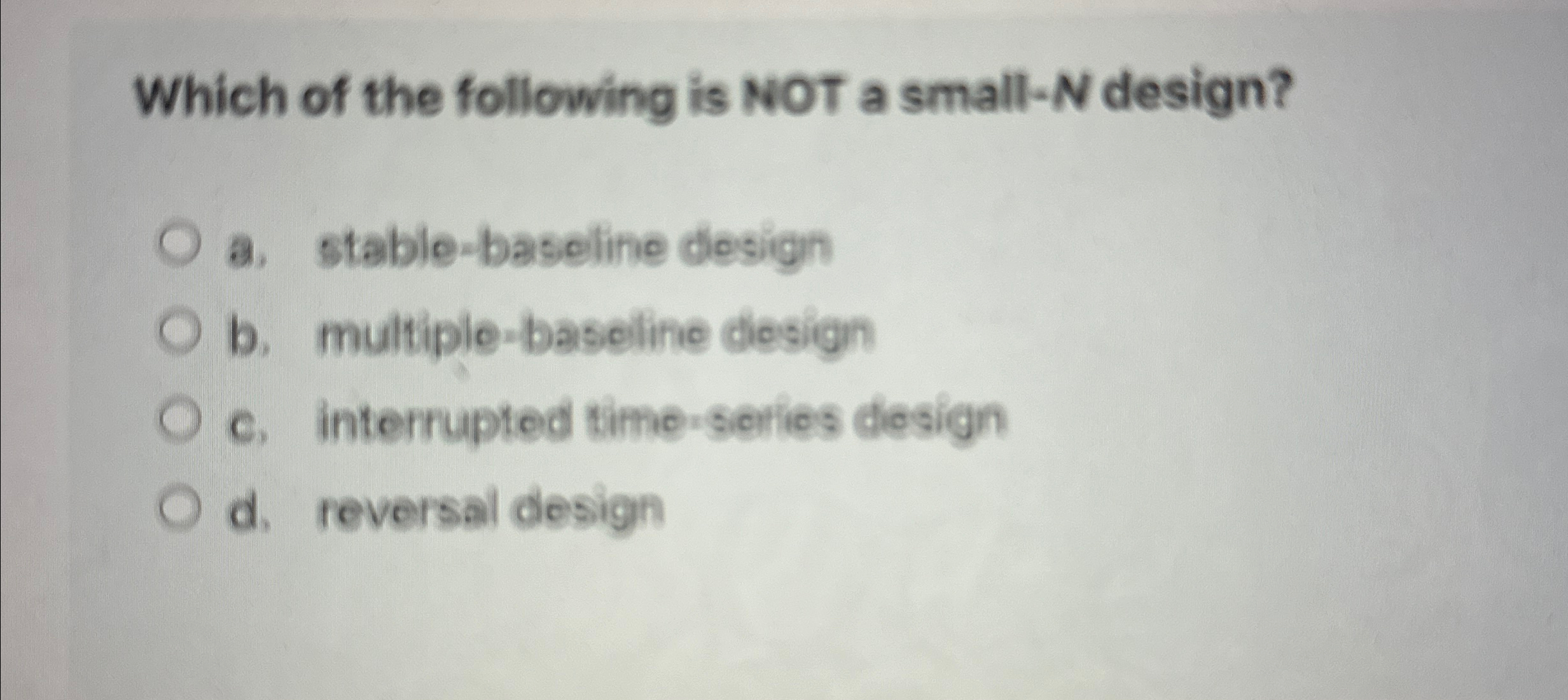 Which of the following is NOT a small- N ﻿design?a. | Chegg.com