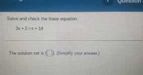 Solved Solve and check the limear equation.3x+2=x+14The | Chegg.com