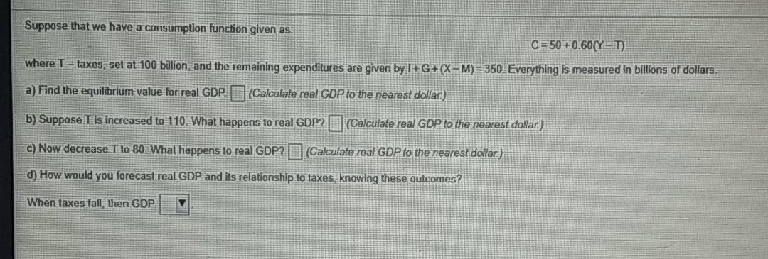 Solved Suppose that we have a consumption function given as. | Chegg.com