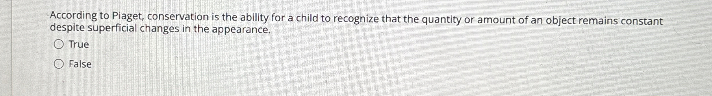 Solved According to Piaget, conservation is the ability for | Chegg.com