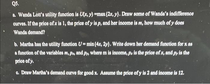 Solved Q5. a. Wanda Lott's utility function is U(x,y) =max | Chegg.com