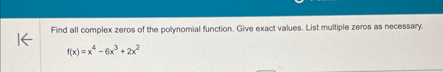 Solved Find All Complex Zeros Of The Polynomial Function 9949