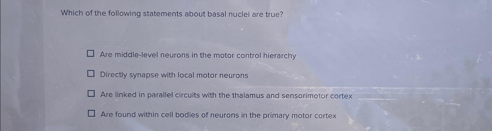 Solved Which of the following statements about basal nuclei | Chegg.com