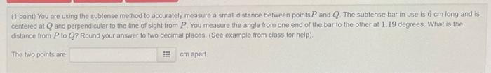 Solved (1 polnt) You are using the subtense method to | Chegg.com