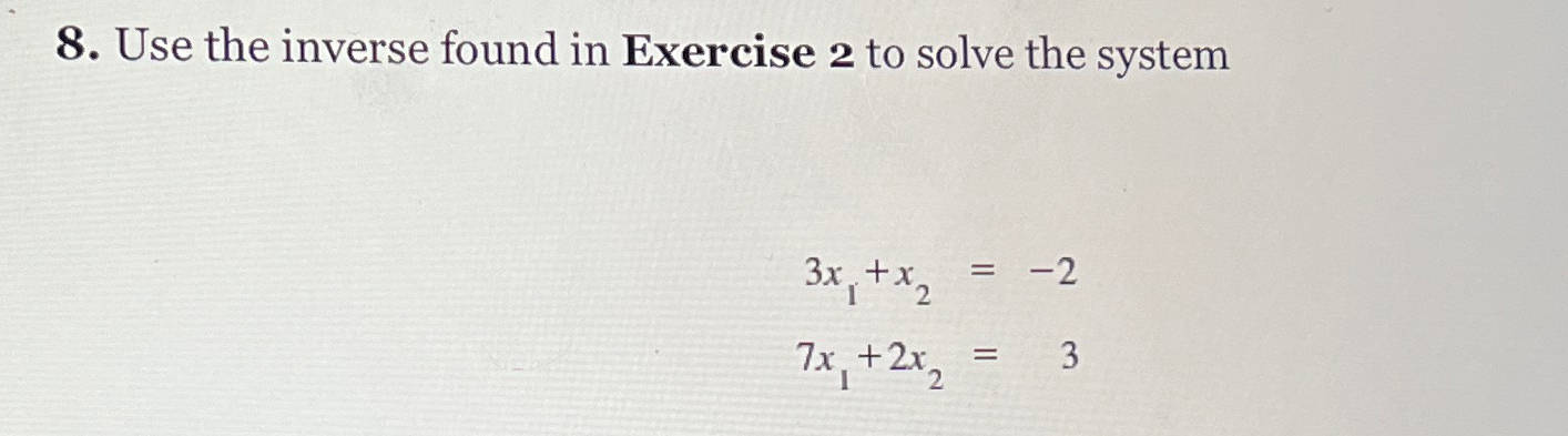 Solved Use the inverse found in Exercise 2 ﻿to solve the | Chegg.com