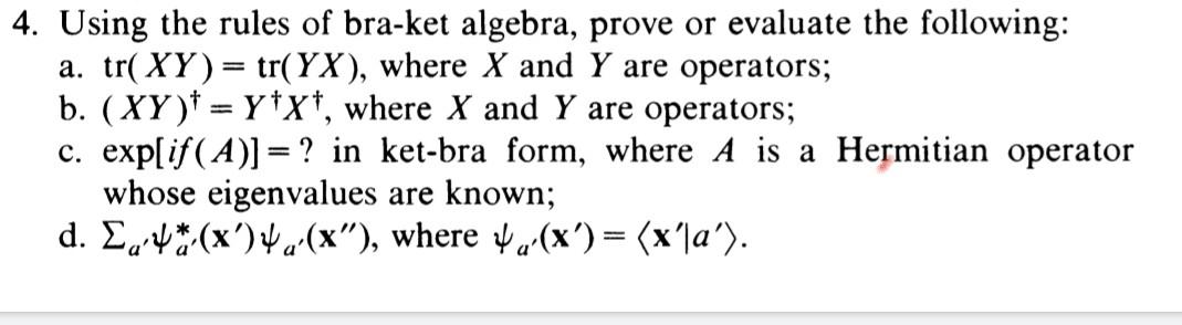 Solved 4. Using the rules of bra-ket algebra, prove or | Chegg.com