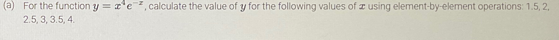 Solved (a) ﻿For the function y=x4e-x, ﻿calculate the value | Chegg.com