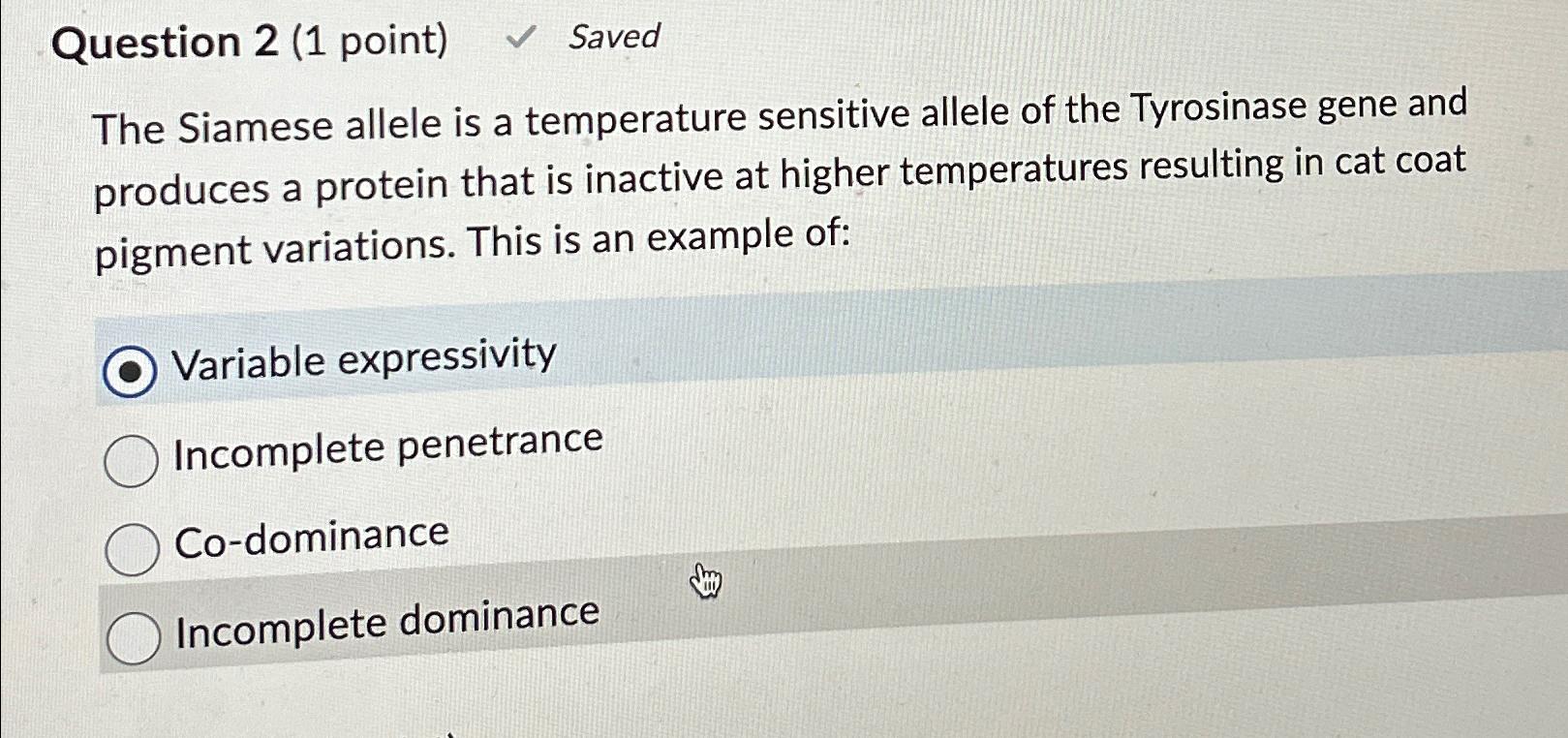 Solved Question 2 (1 ﻿point)SavedThe Siamese allele is a | Chegg.com
