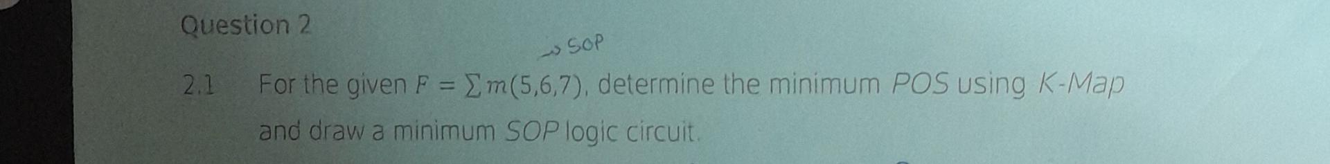 Solved 1 For the given F=∑m(5,6,7), determine the minimum | Chegg.com