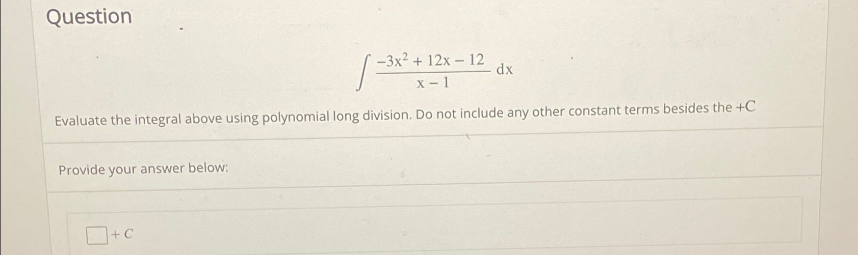 Solved Question∫﻿﻿-3x2+12x-12x-1dxEvaluate the integral | Chegg.com