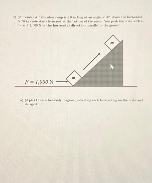 Solved 2) ( 20 points) A frictionless ramp is 5.0 m long at | Chegg.com