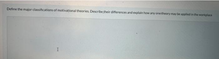 Solved Define the major classifications of motivational | Chegg.com