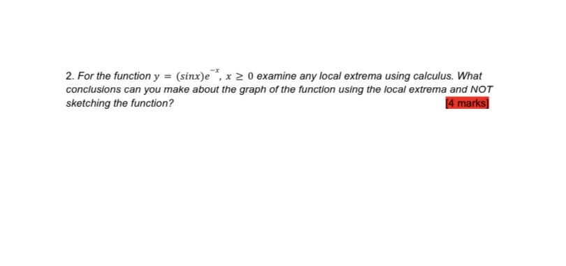 Solved by an EXPERT For the function y=(sinx)e-x,x≥0 ﻿examine any local | Chegg.com