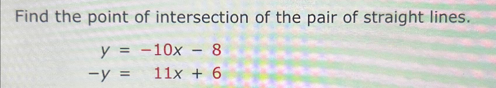Solved Find the point of intersection of the pair of | Chegg.com