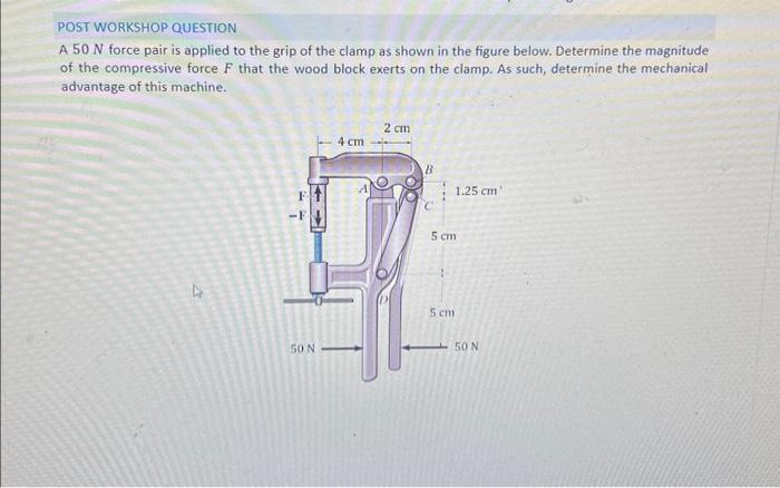 Solved A 50 N force pair is applied to the grip of the clamp | Chegg.com