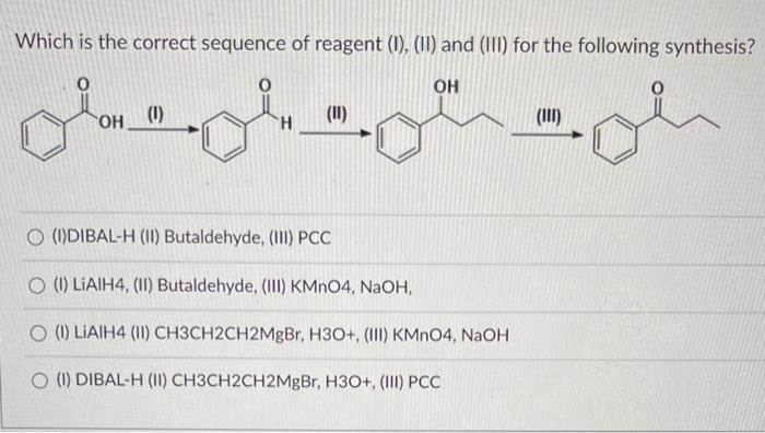 Solved Which is the correct sequence of reagent (I), (II) | Chegg.com