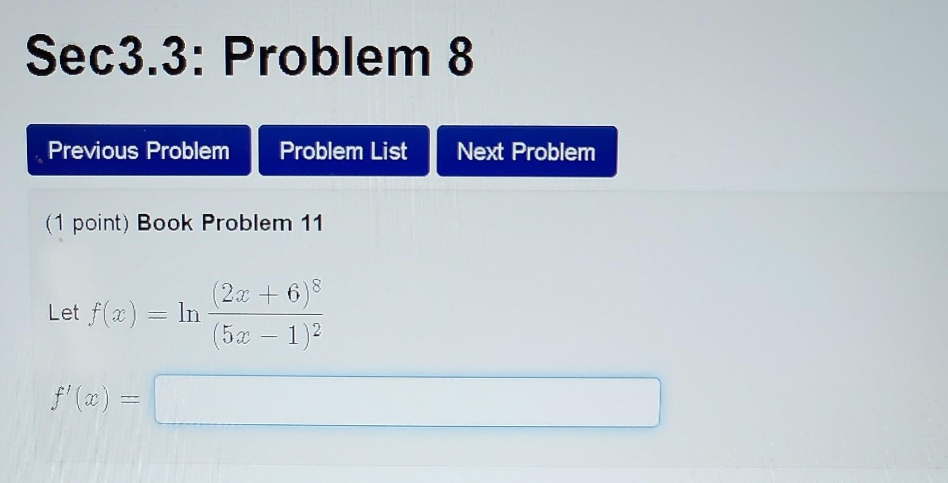 Solved (1 point) Book Problem 11 Let f(x)=ln(5x−1)2(2x+6)8 | Chegg.com