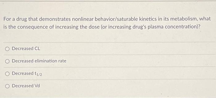 Solved For a drug that demonstrates nonlinear | Chegg.com