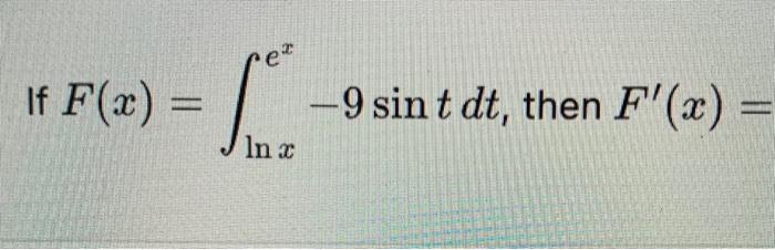 Solved If Fx∫lnxex−9sintdt Then F′x 6576