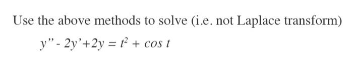 Solved Use the above methods to solve (i.e. not Laplace | Chegg.com