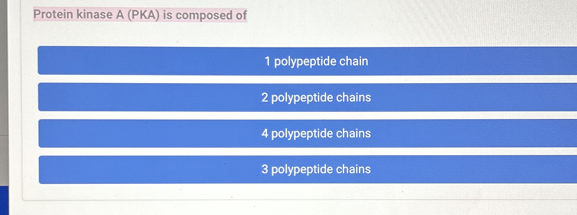 Solved Protein kinase A(PKA) ﻿is composed of1 ﻿polypeptide | Chegg.com