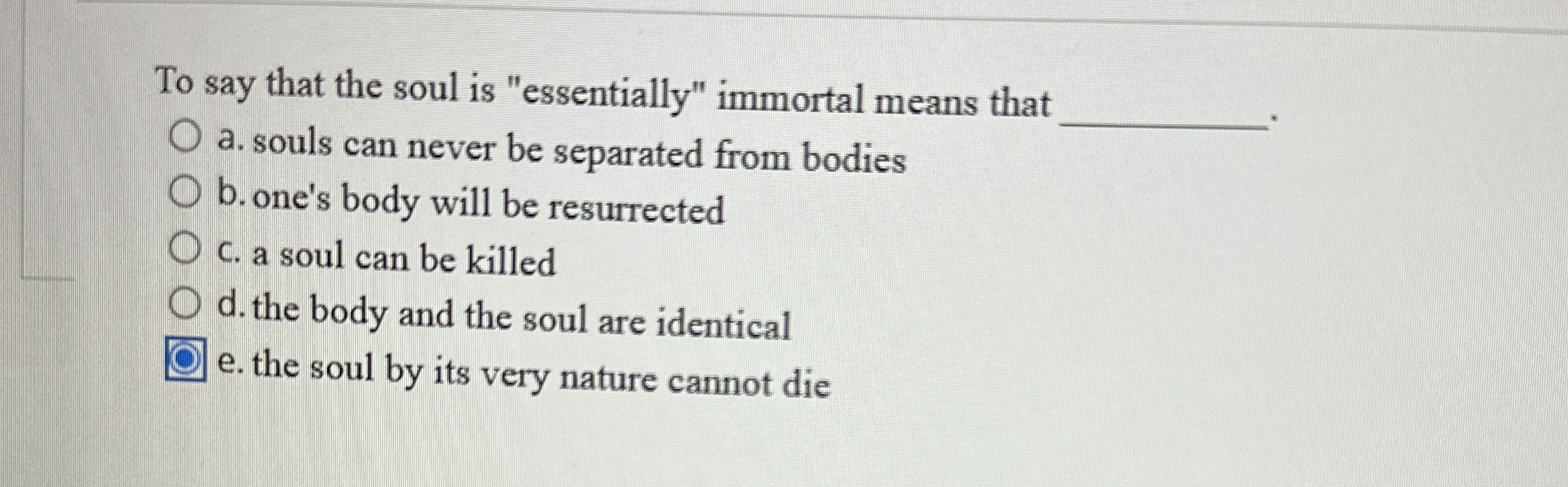 Solved To say that the soul is "essentially" immortal means | Chegg.com