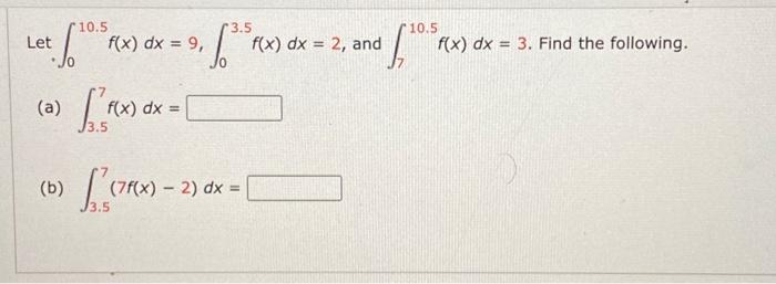 Solved Let ∫010.5f(x)dx=9,∫03.5f(x)dx=2, and ∫710.5f(x)dx=3. | Chegg.com