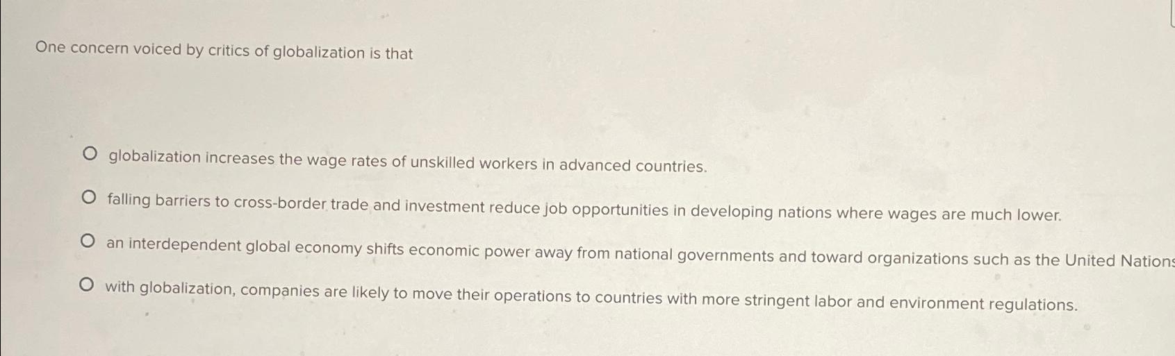 Solved One concern voiced by critics of globalization is | Chegg.com