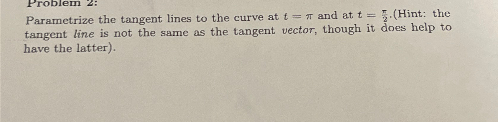 Parametrize the tangent lines to the curve at t=π | Chegg.com