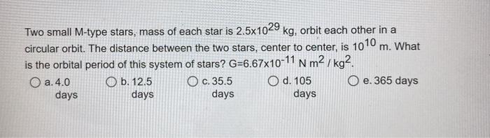 Solved Two small M-type stars, mass of each star is 2.5x | Chegg.com